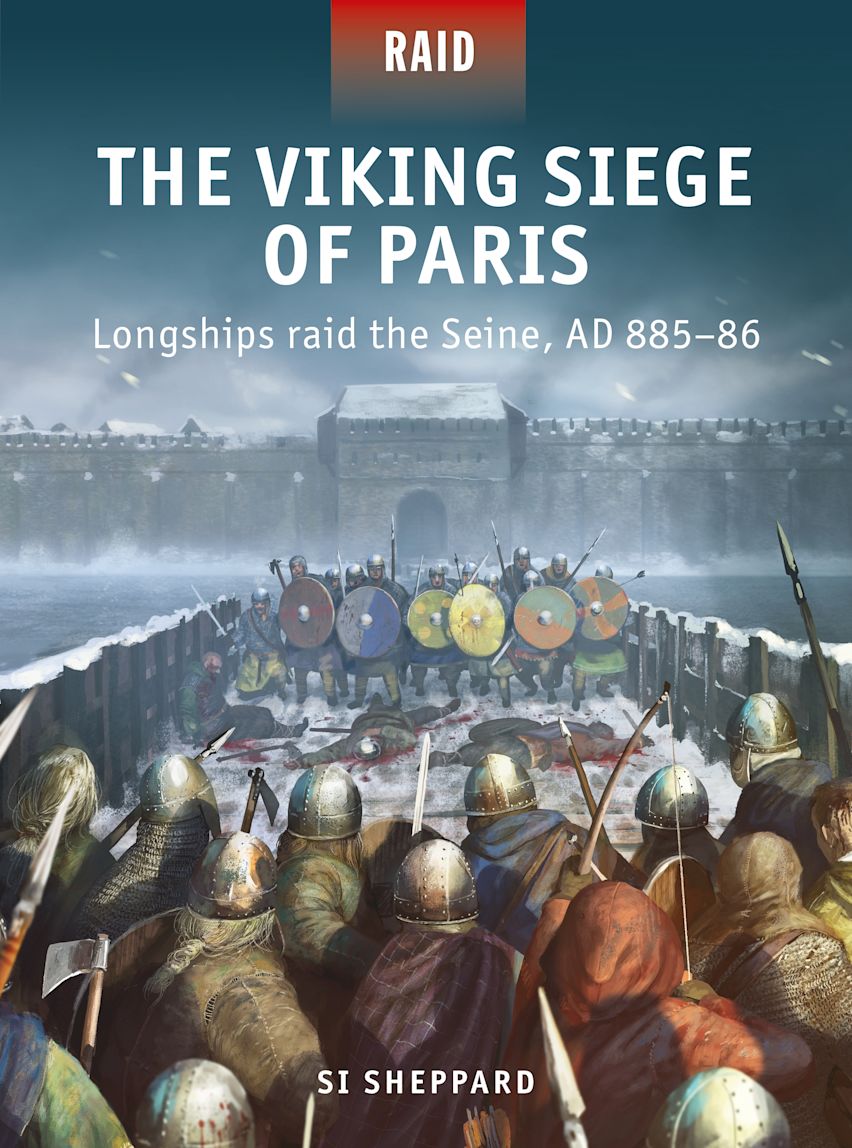 The Viking Siege of Paris Longships raid the Seine, AD 885–86